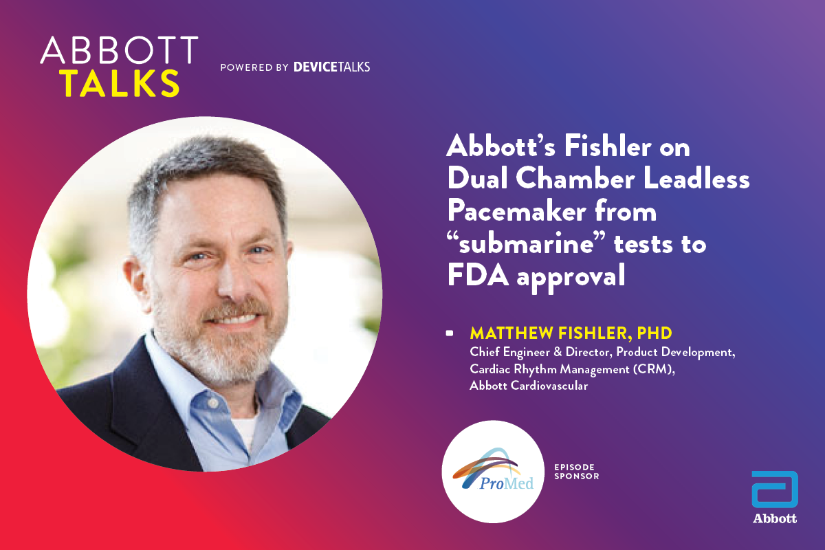 Abbott’s Fishler on Dual Chamber Leadless pacemaker journey